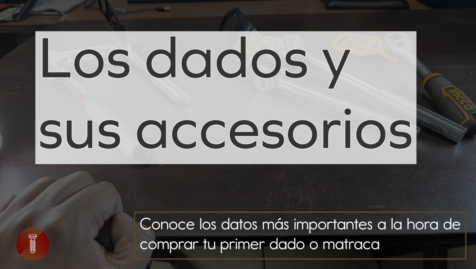 Los dados y sus accesorios – Encino Ferretería